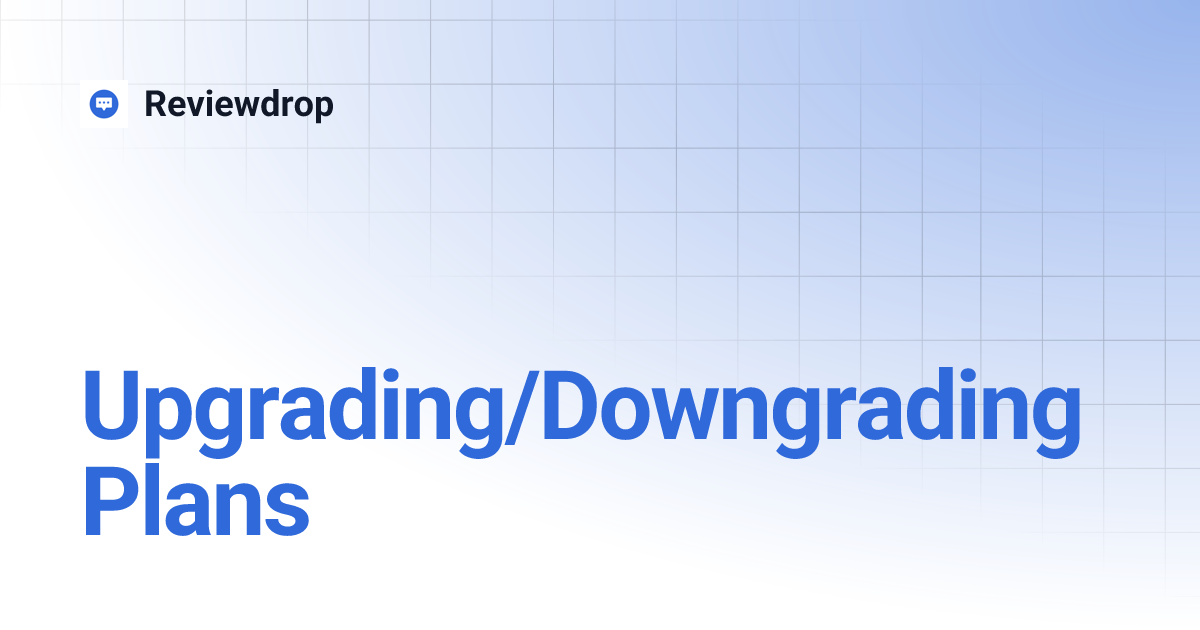 Upgrading/Downgrading Plans | Reviewdrop